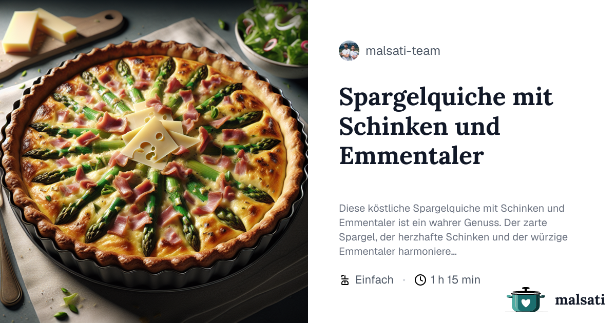 Spargelquiche mit Schinken und Emmentaler – Rezept | malsati